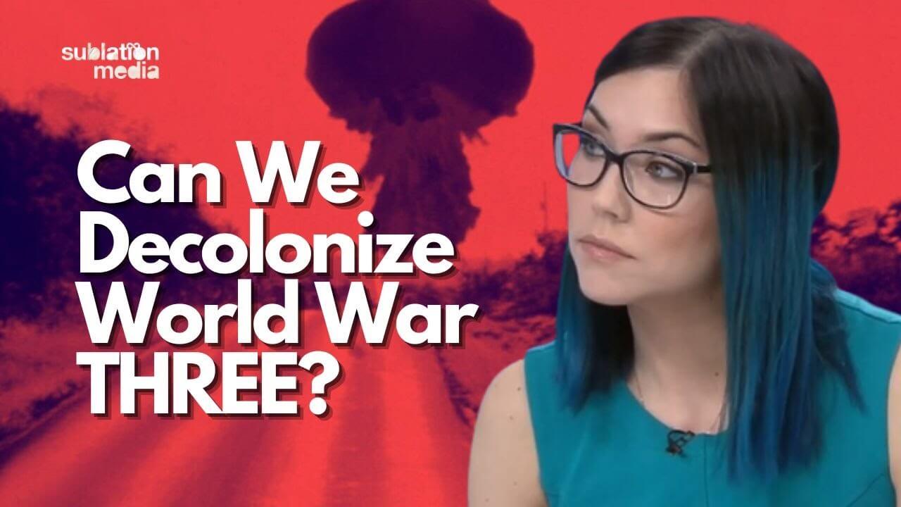 Is decolonisation whitewashing war? – Sublation Media