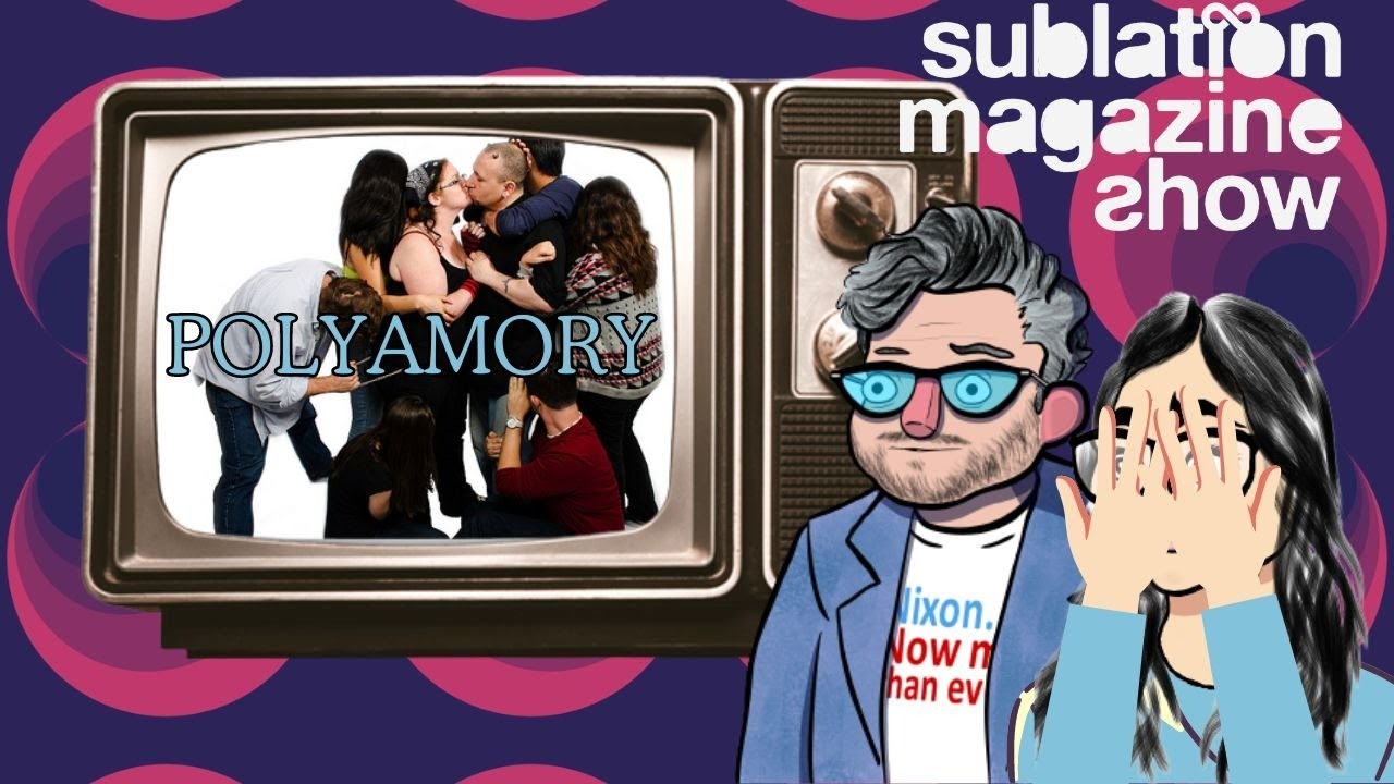 Why POLYAMORY isn’t SUBVERSIVE – Sublation Media
